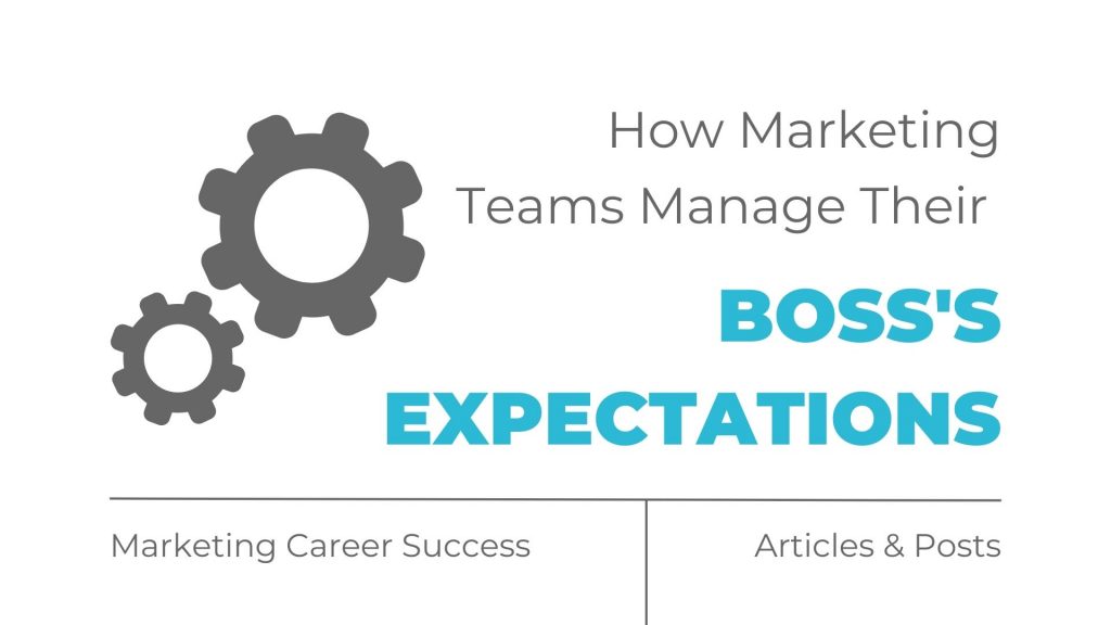 How Marketing Teams Manage Their Boss's Expectations